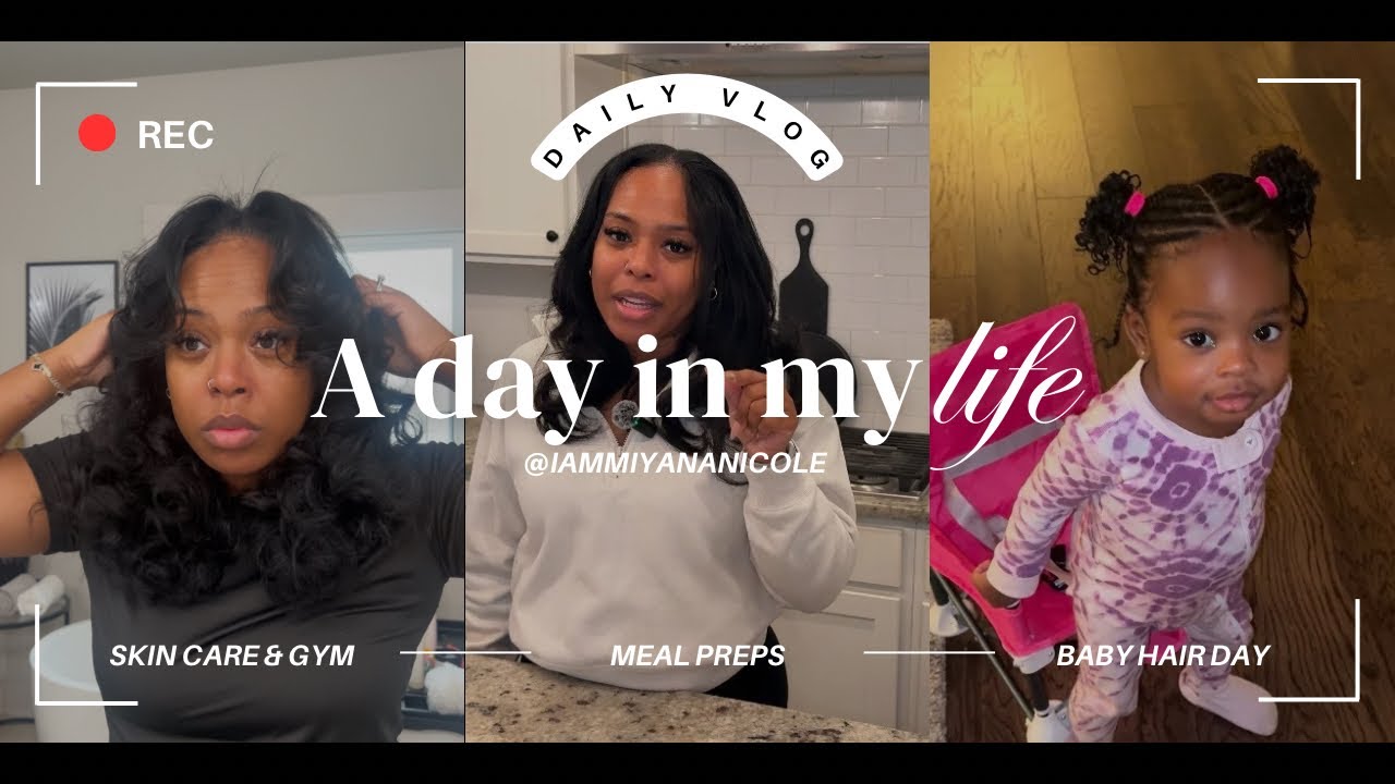 Day Vlog: Basic Skin Routine, Gym, Meal Prep, Baby Girl Hairstyle - YouTube