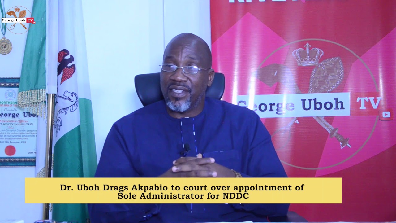 WATCH:Dr.George Uboh Drags Godswill Akpabio To Court Over Appointment ...