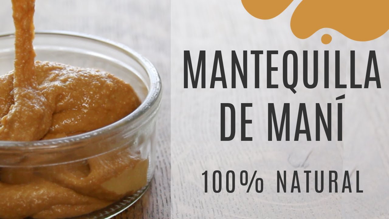 COMO HACER MANTEQUILLA DE MANI CASERA | ¡Crema de cacahuete 100% ...
