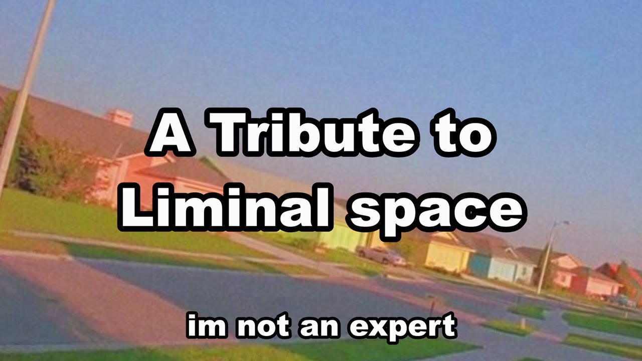A Tribute to Liminal Space - YouTube