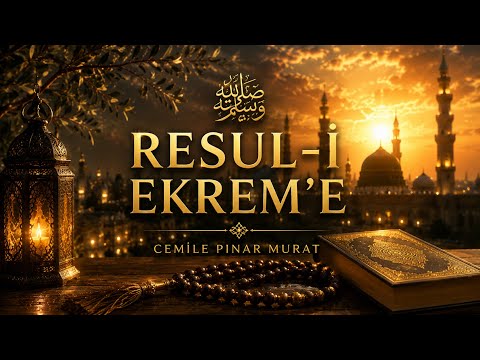 Resul’i Ekrem’e | Yeni Tasavvufi İlahi 