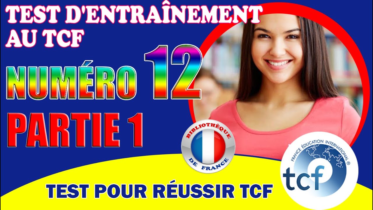 🔔 Test TCF, Test d'entraînement au TCF, Réussir TCF Numéro 12 - Partie ...