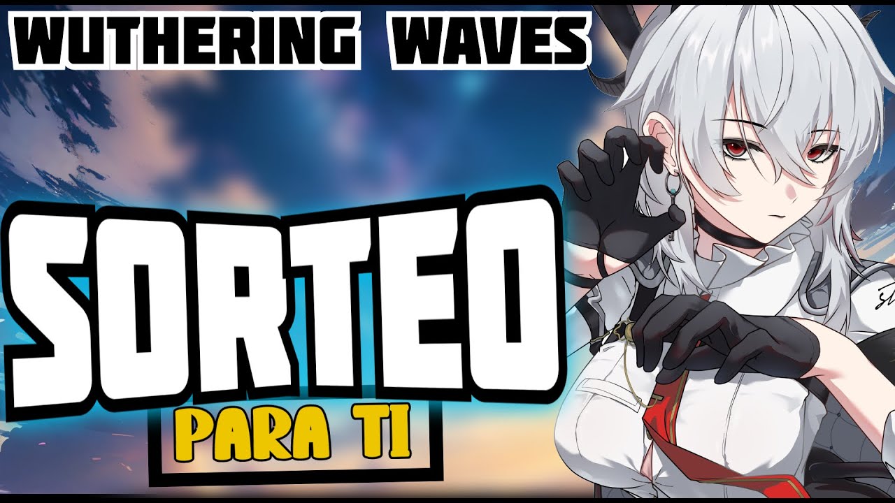 LEVEL DIOS 2.0 Wuthering Waves SORTEO ¡No Te Lo Pierdas! - YouTube