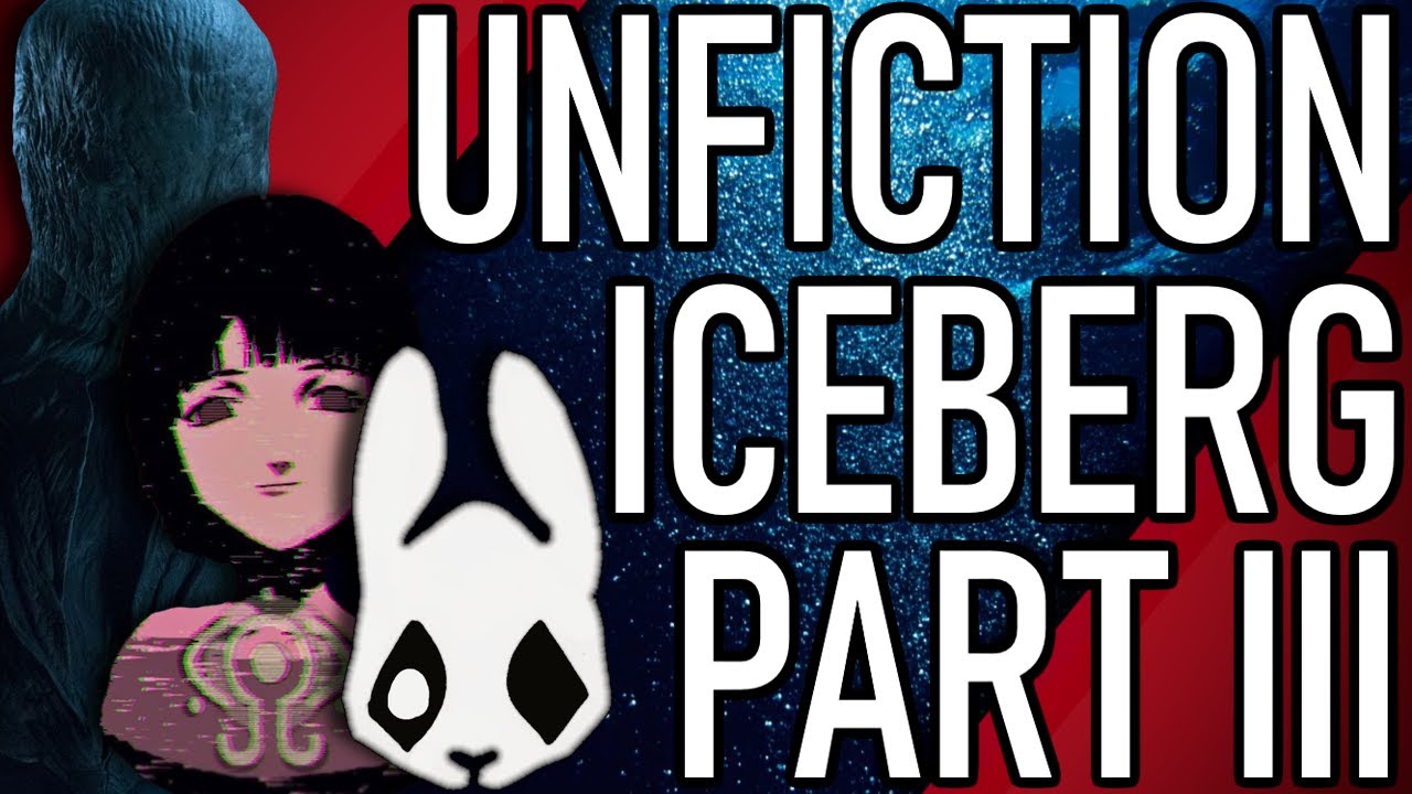 An Unfiction Iceberg - Part Three - YouTube