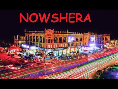 Tour of District NOWSHERA | Khyber Pukhtunkhwa | PAKISTAN | 4K - YouTube