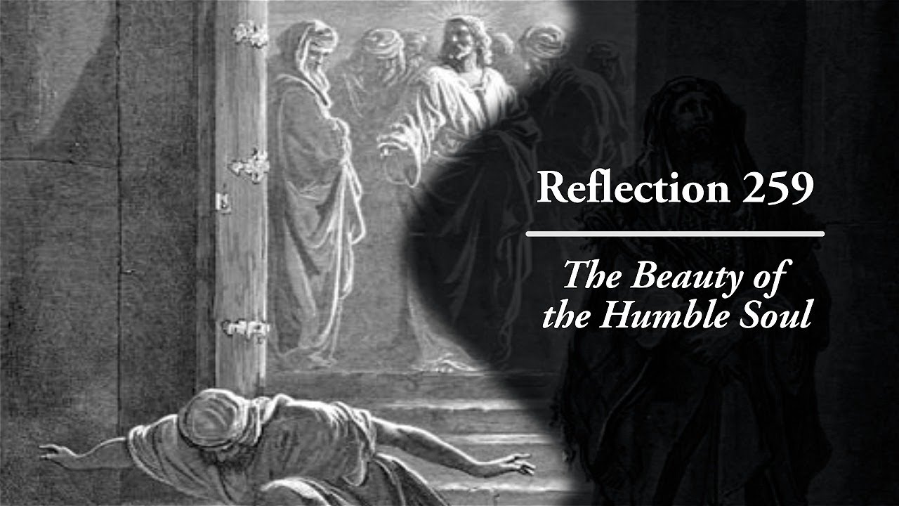 Reflection 259: The Beauty of the Humble Soul - YouTube