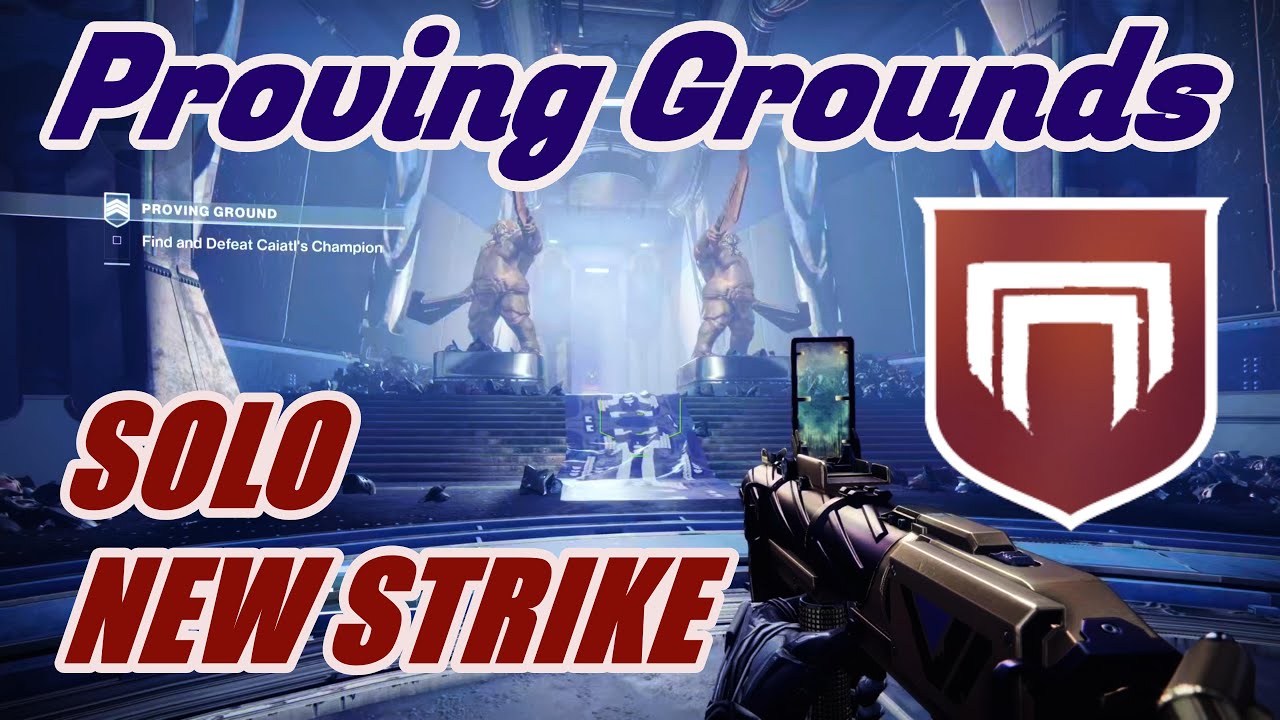 Solo 'Proving Grounds' - NEW Strike - Challengers Proving Quest ...