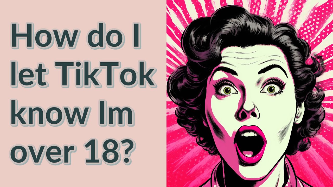 How Do I Let TikTok Know Im Over 18 YouTube how-do-i-let-tiktok-know-im-over-18-youtube
