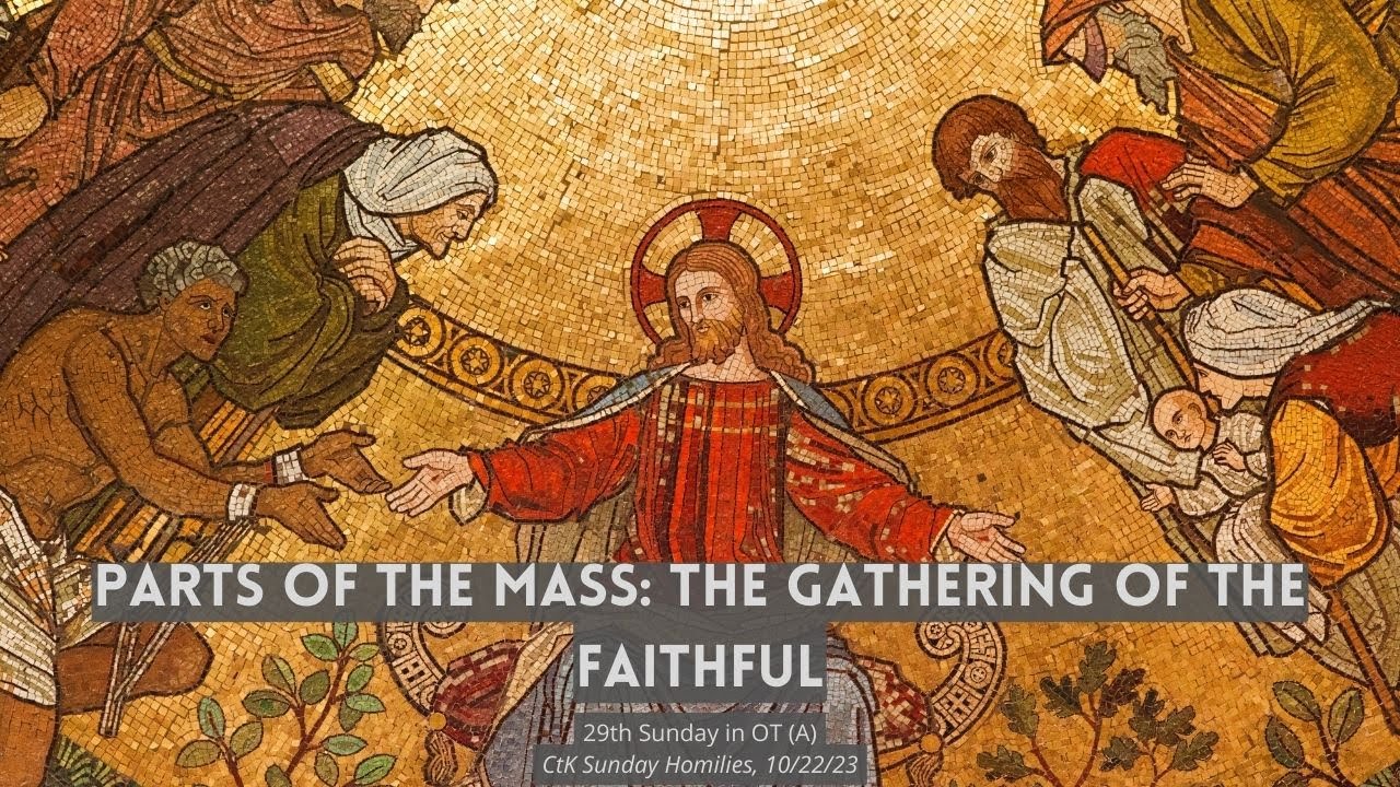 Parts of the Mass 3: The Gathering of the Faithful- CtK Homilies - YouTube