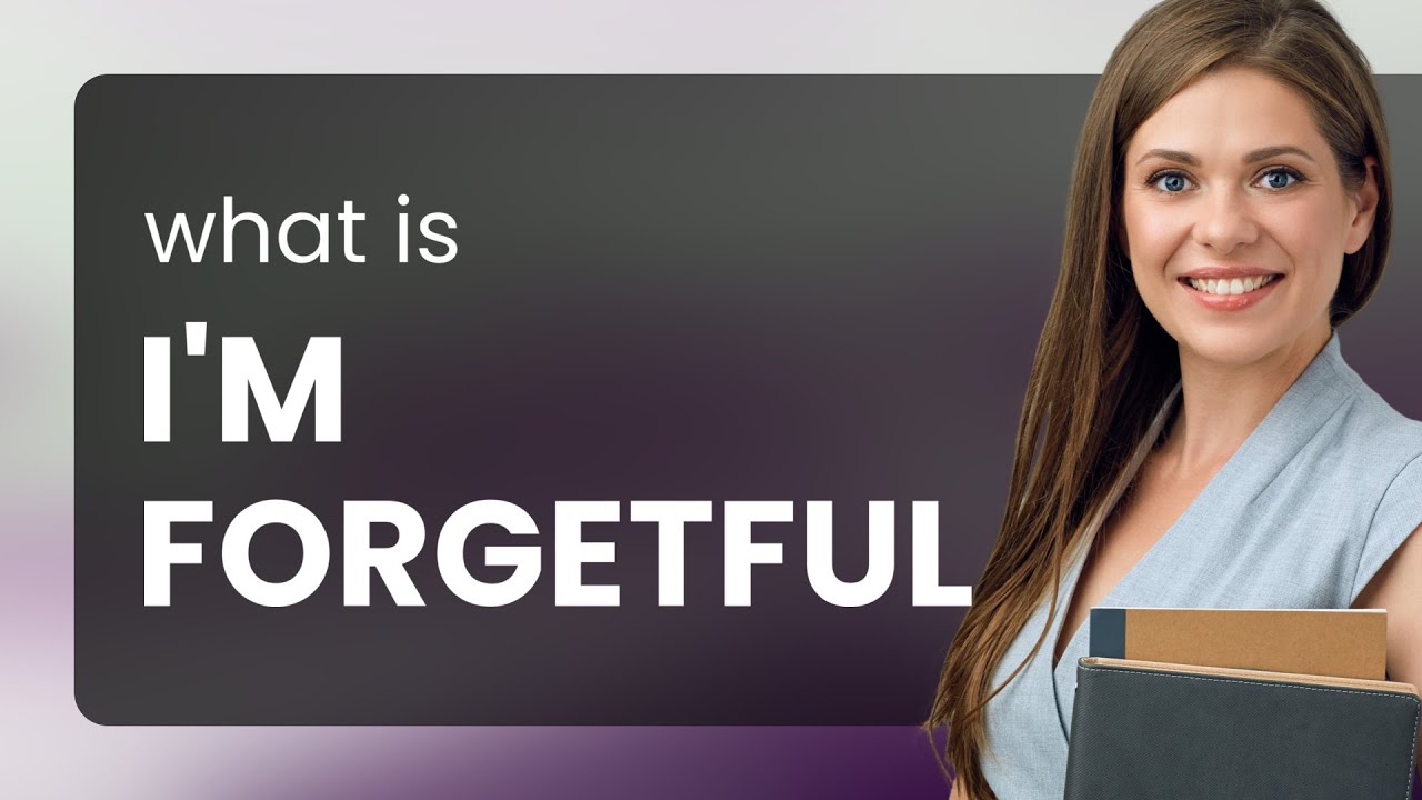Mastering Everyday English: "I'm Forgetful" Explained - YouTube