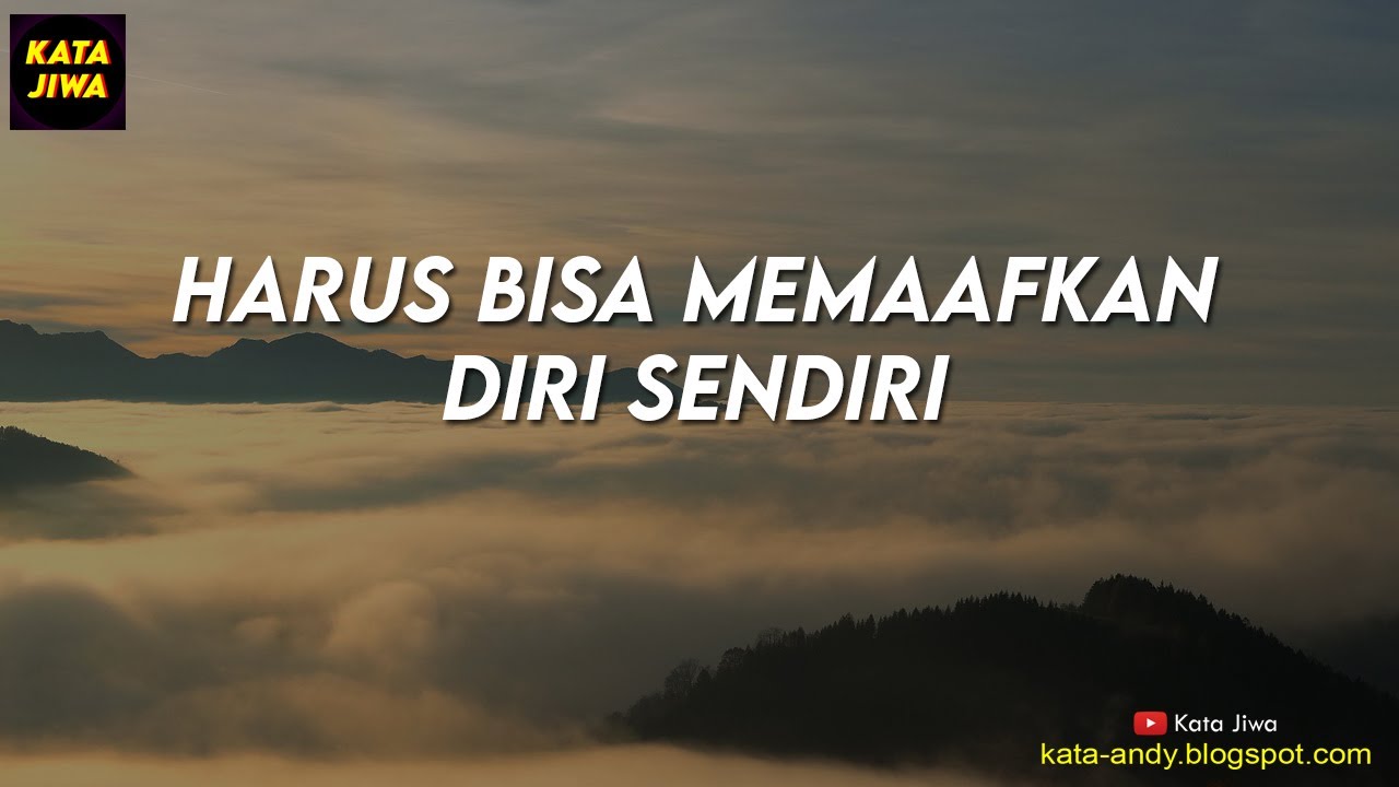 HARUS BISA MEMAAFKAN DIRI SENDIRI | Kata Jiwa - YouTube