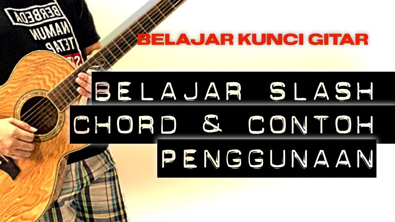 BELAJAR SLASH CHORD - KUNCI GITAR DENGAN TANDA "/" - YouTube