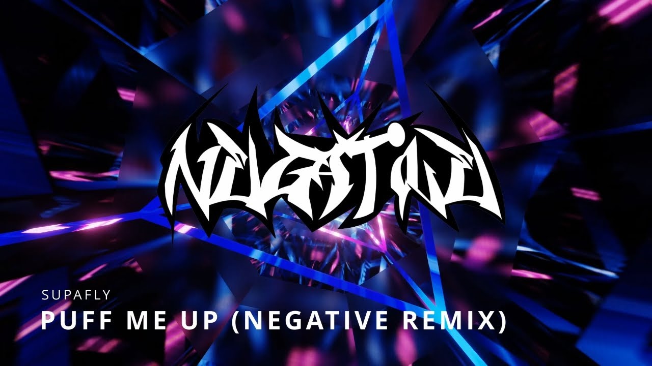 SUPAFLY - PUFF ME UP (Negative Remix) - YouTube