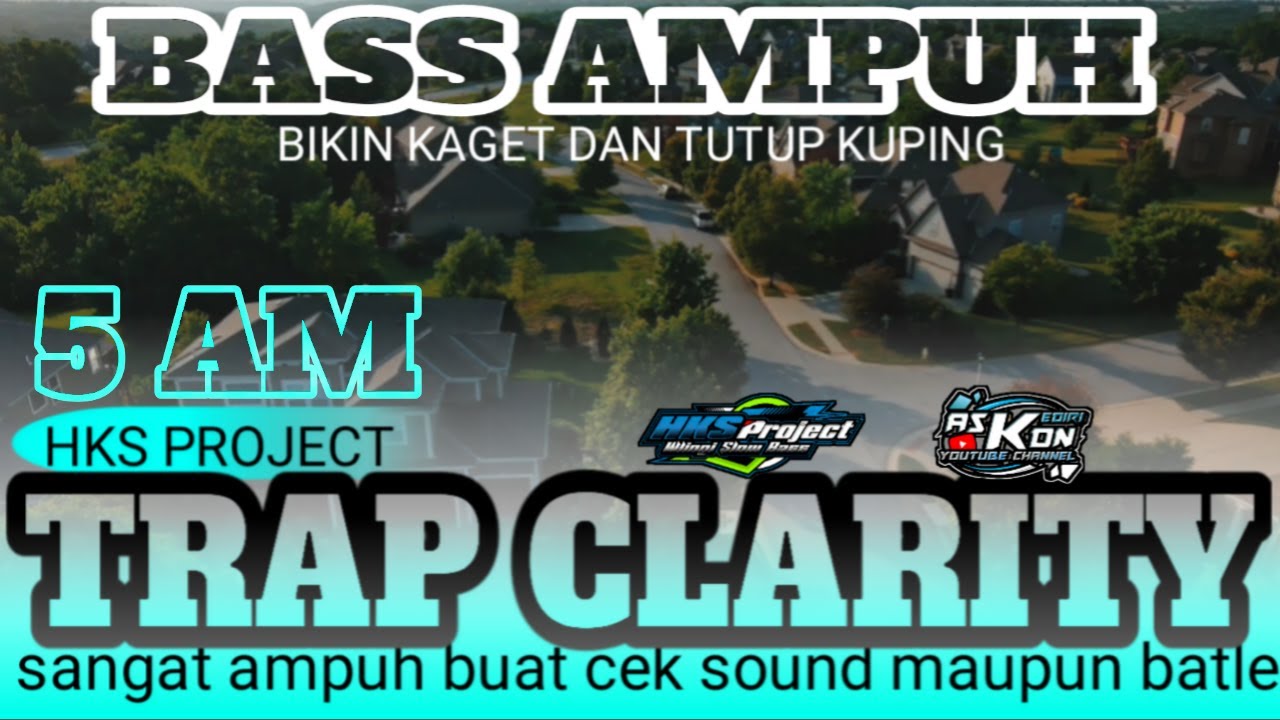 DJ TRAP CLARITY 5 AM BASS AMPUH SANGAT COCOK BUAT CEK SOUND MAUPUN BUAT ...