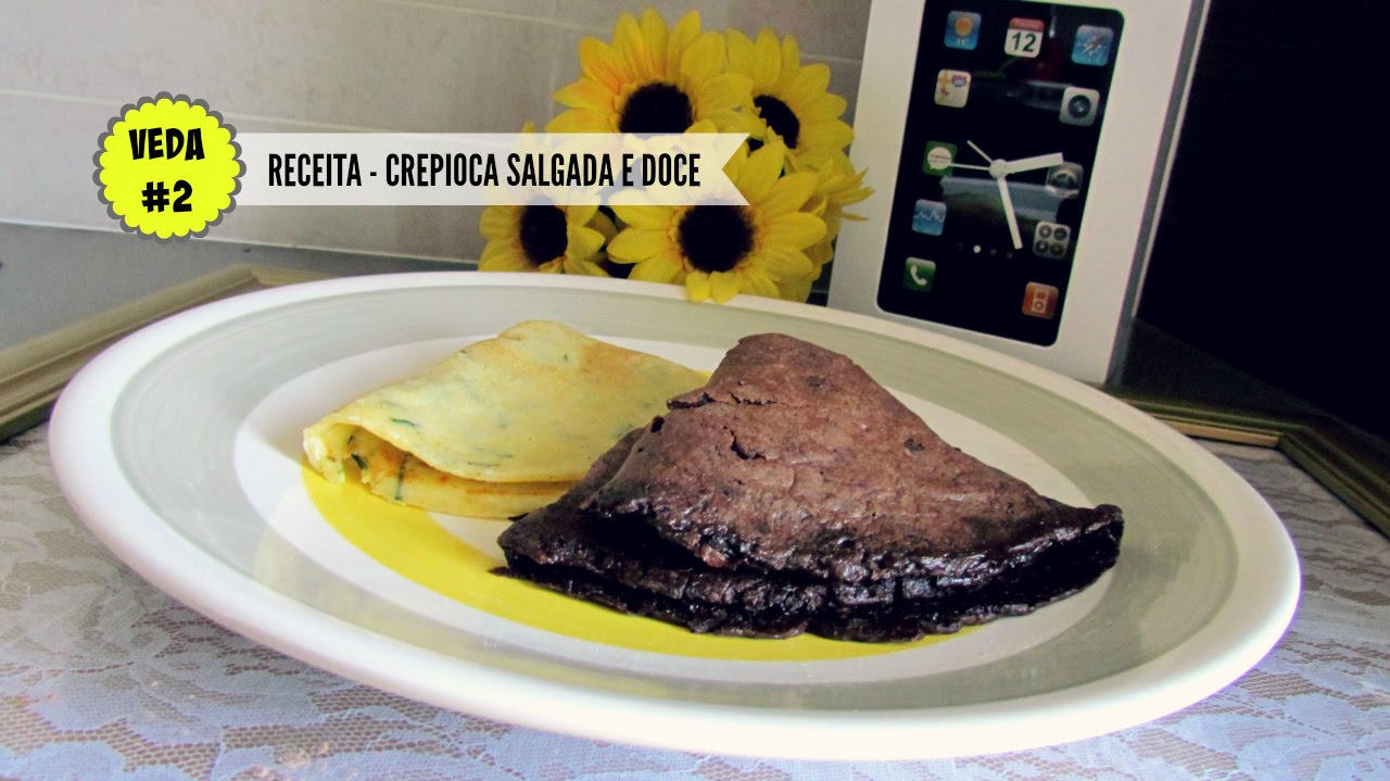 Receita - Crepioca Salgada e Doce [VEDA 2] - YouTube