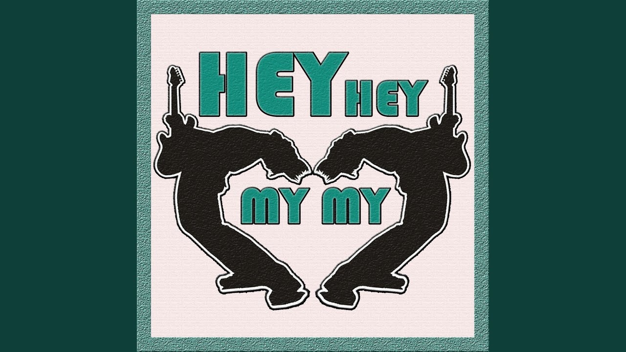Hey Hey, My My - YouTube