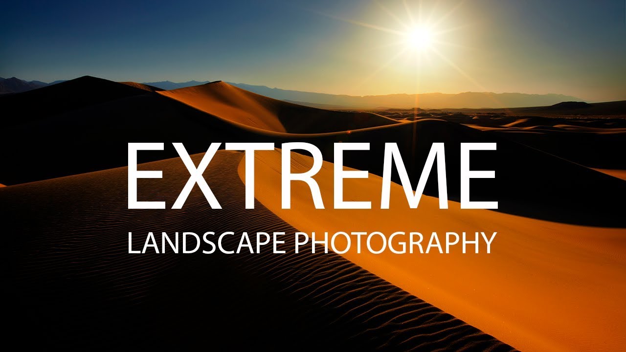 EXTREME LANDSCAPE PHOTOGRAPHY - YouTube