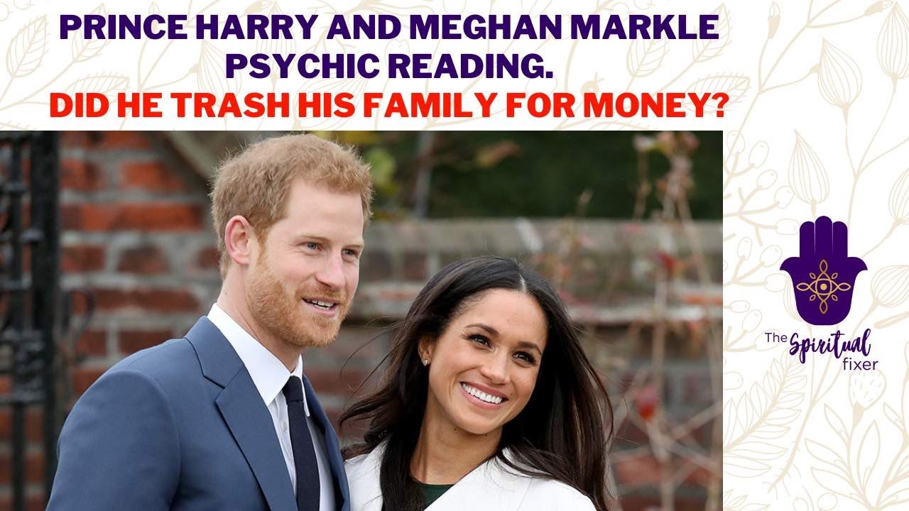 Prince Harry and Meghan Markle Psychic Reading| Did he trash his family ...