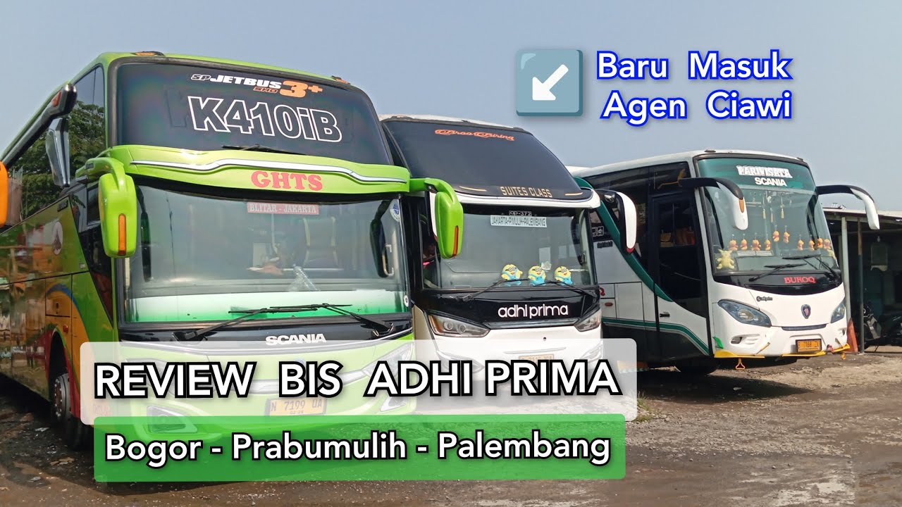 Review Bis ADHI PRIMA (Bogor - Prabumulih - Palembang) Di Agen Ciawi ...
