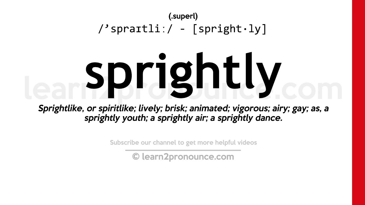 Pronunciation of Sprightly | Definition of Sprightly - YouTube