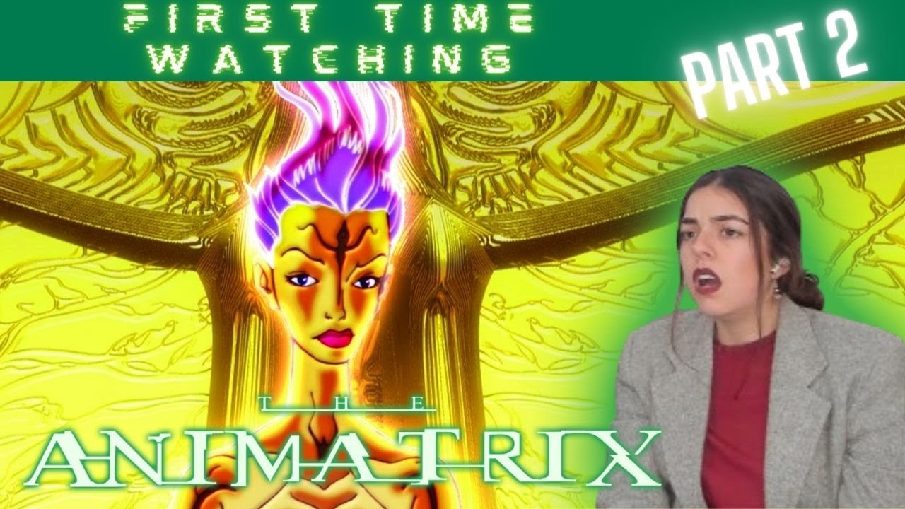 It gets sad in the end... Girlfriend reacts to THE ANIMATRIX - First Time watching (2/2) - YouTube