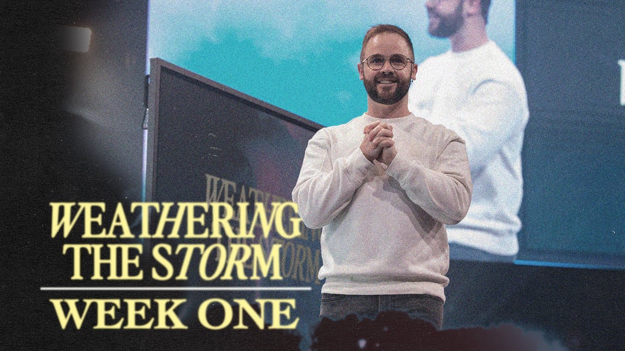 Weathering The Storm | Week One - YouTube