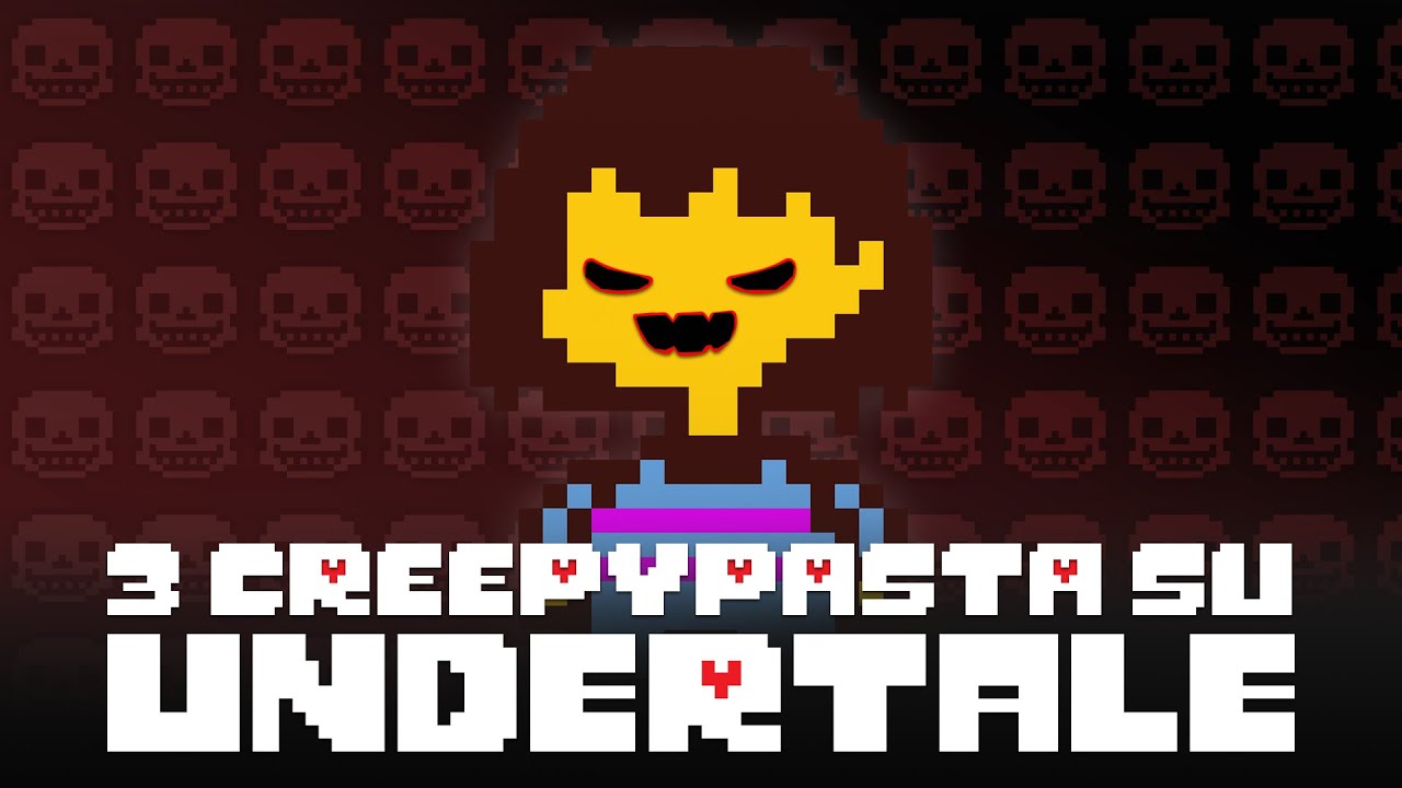 3 creepypasta su Undertale - YouTube