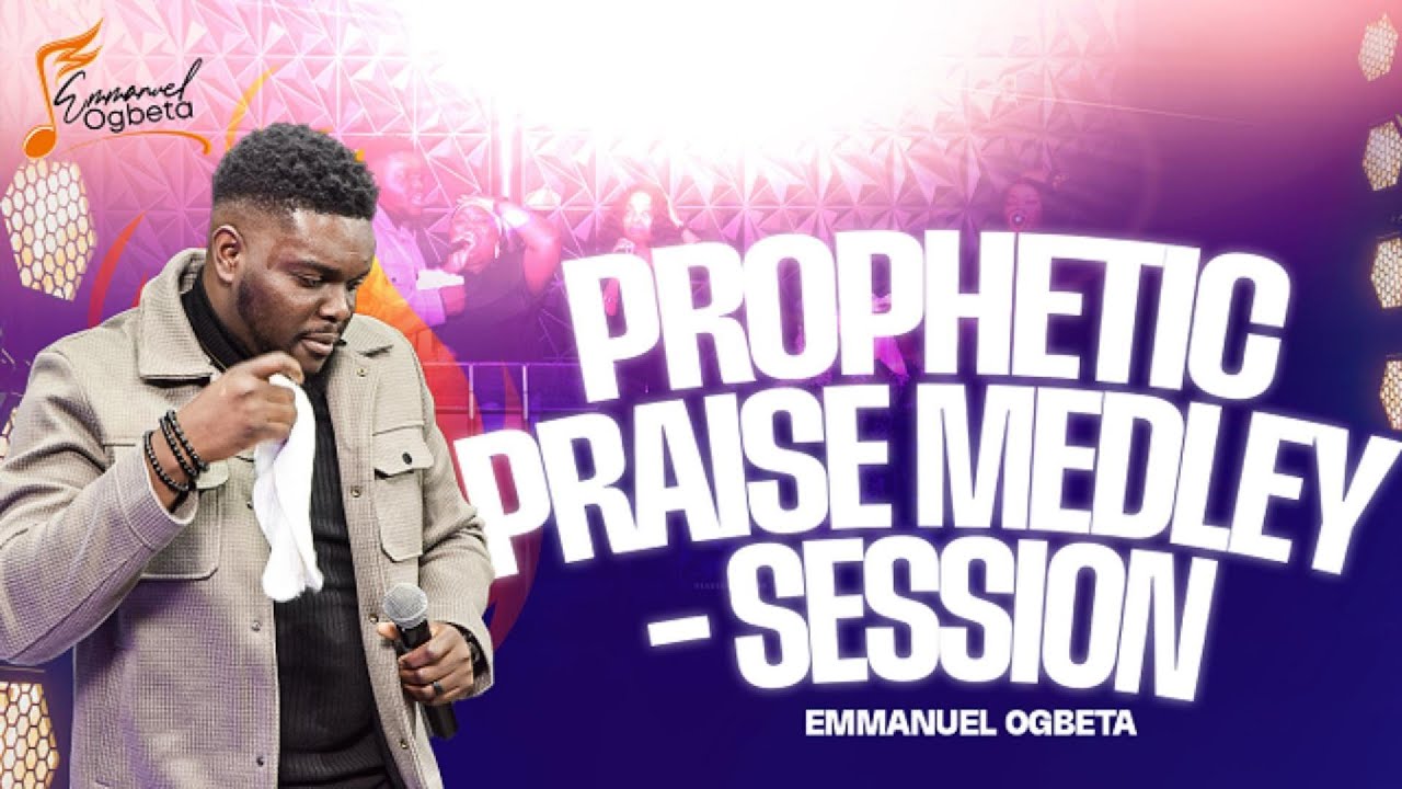 PROPHETIC PRAISE MEDLEY-SESSION - YouTube