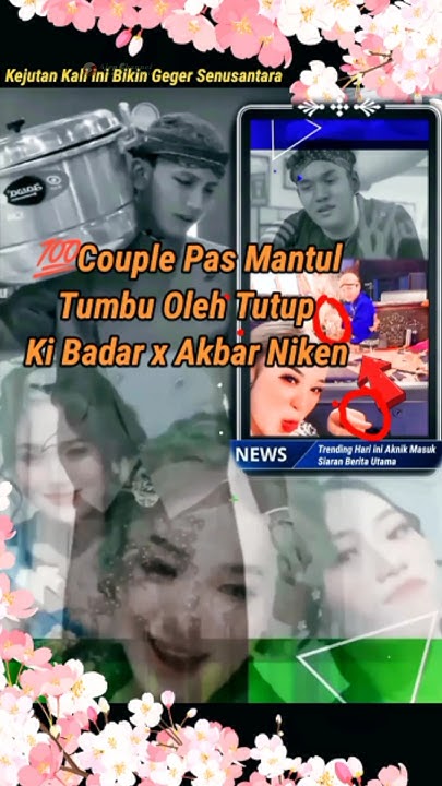 Couple Trending Hari ini Niken Den Akbar Pass Seperti Tumbu Oleh Tutup Ujar Ki Badar Dan Ridhan ...