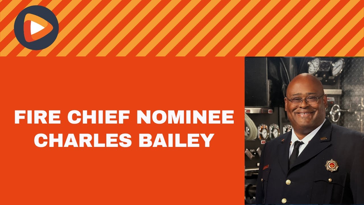 Fire Chief Nominee Charles Bailey Speaks to Long-Term Vision - YouTube