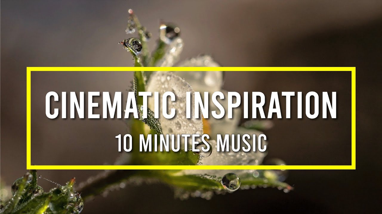 Cinematic Inspirational Music - 10 Minutes of Cinematic Inspirational ...