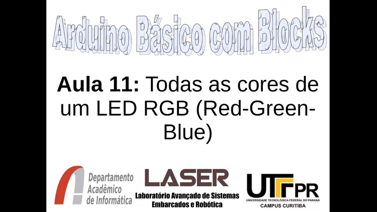 ABB-Aula 11-LED RGB Avançado -Partes 1 e 2(Arduino Básico com BLOCKS ...