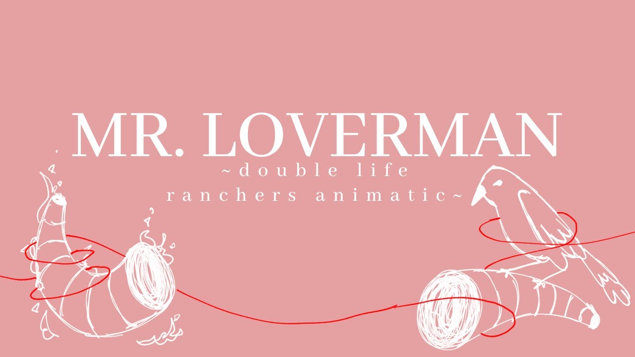 Mr. Loverman | double life ranchers animatic - YouTube