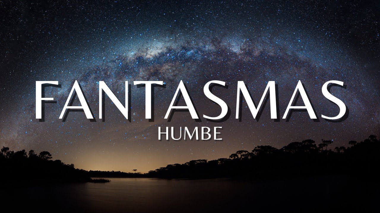 Humbe - Fantasmas (Letra/Lyrics) - YouTube Music