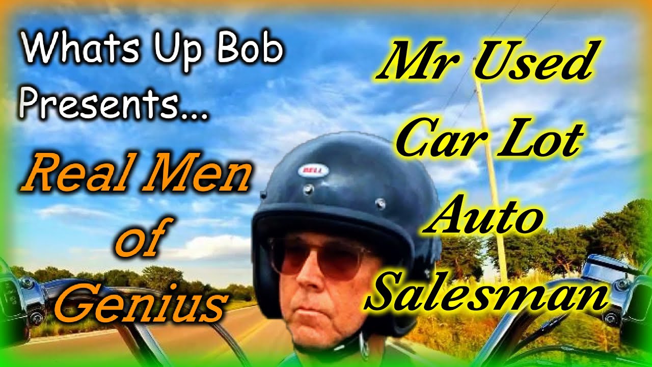 Whats Up Bob Presents - Mr Used Car Lot Auto Salesman | Real Men of ...