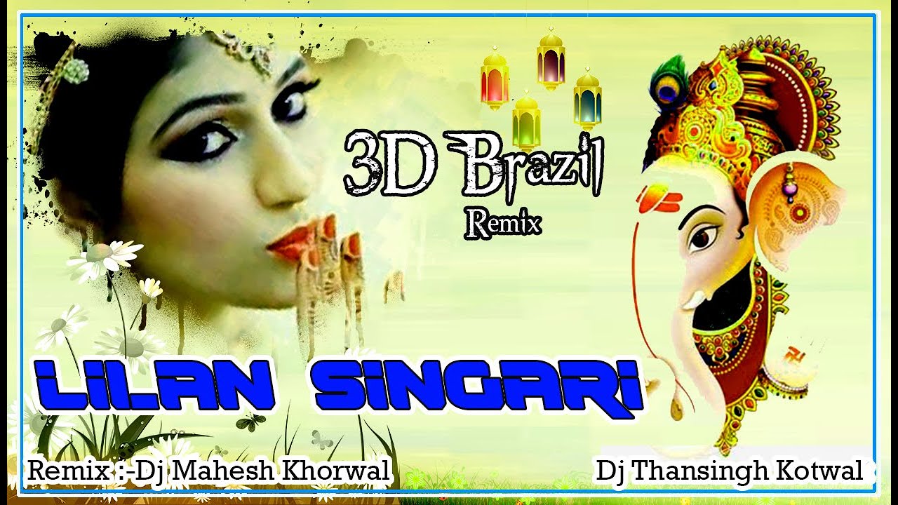 Lilan Singari song !! 3D Brazil Remix !! Dj Mahesh Khorwal Jaipur 2020 ...