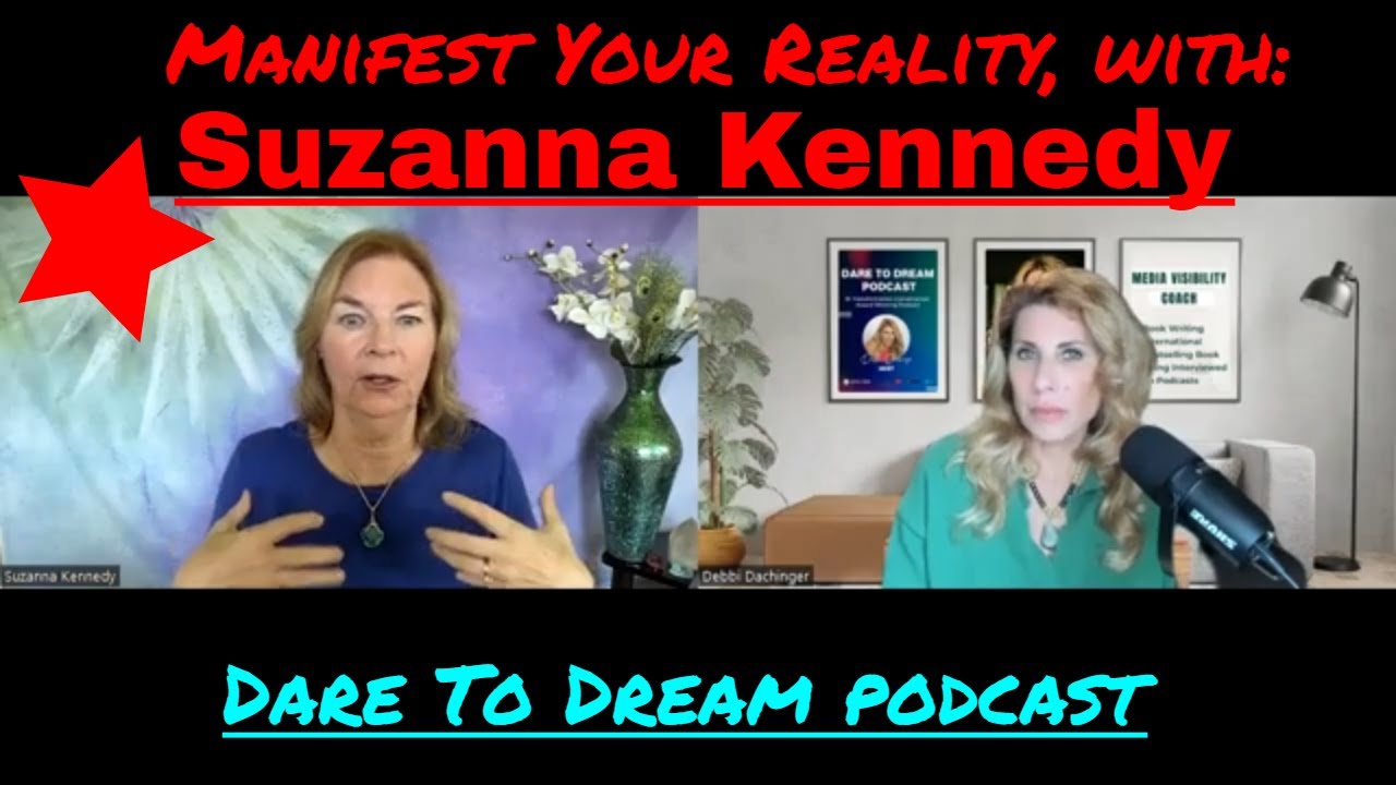 Ep. 850: Manifest Your Reality with Suzanna Kennedy | On Dare To Dream ...