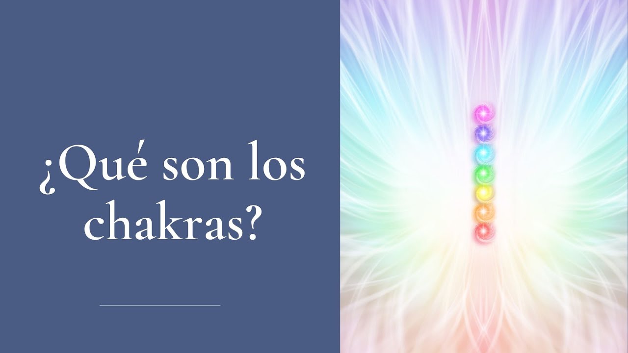 ¿Qué son los chakras? ¿Cuántos son y para qué sirven? - YouTube