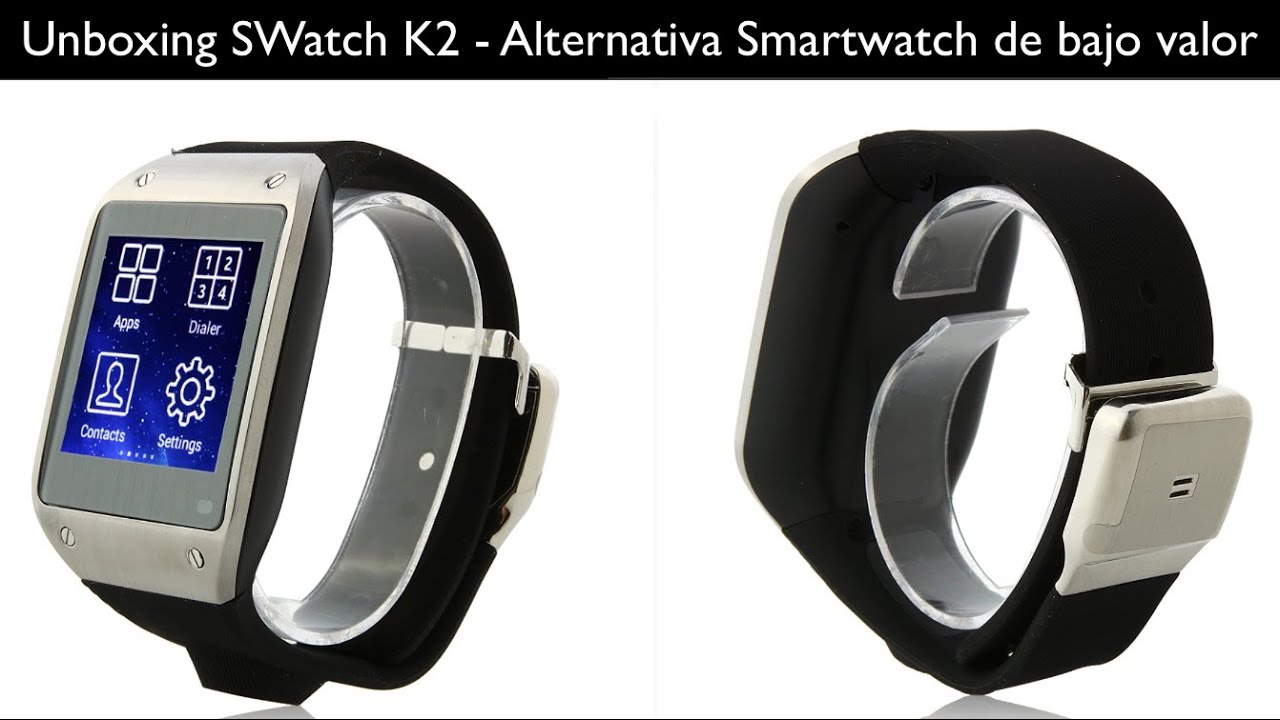 Unboxing SWatch K2 Clone Galaxy Gear - Smartwatch de bajo valor - YouTube
