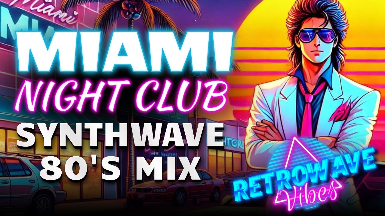 Miami Night Club Synthwave 80s Mix: Ultimate Retro Party Vibes ! - YouTube