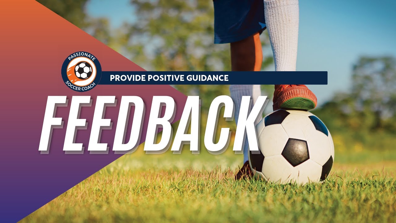 Soccer Coaches Should Provide Constructive Feedback | Soccer Coach Tips ...