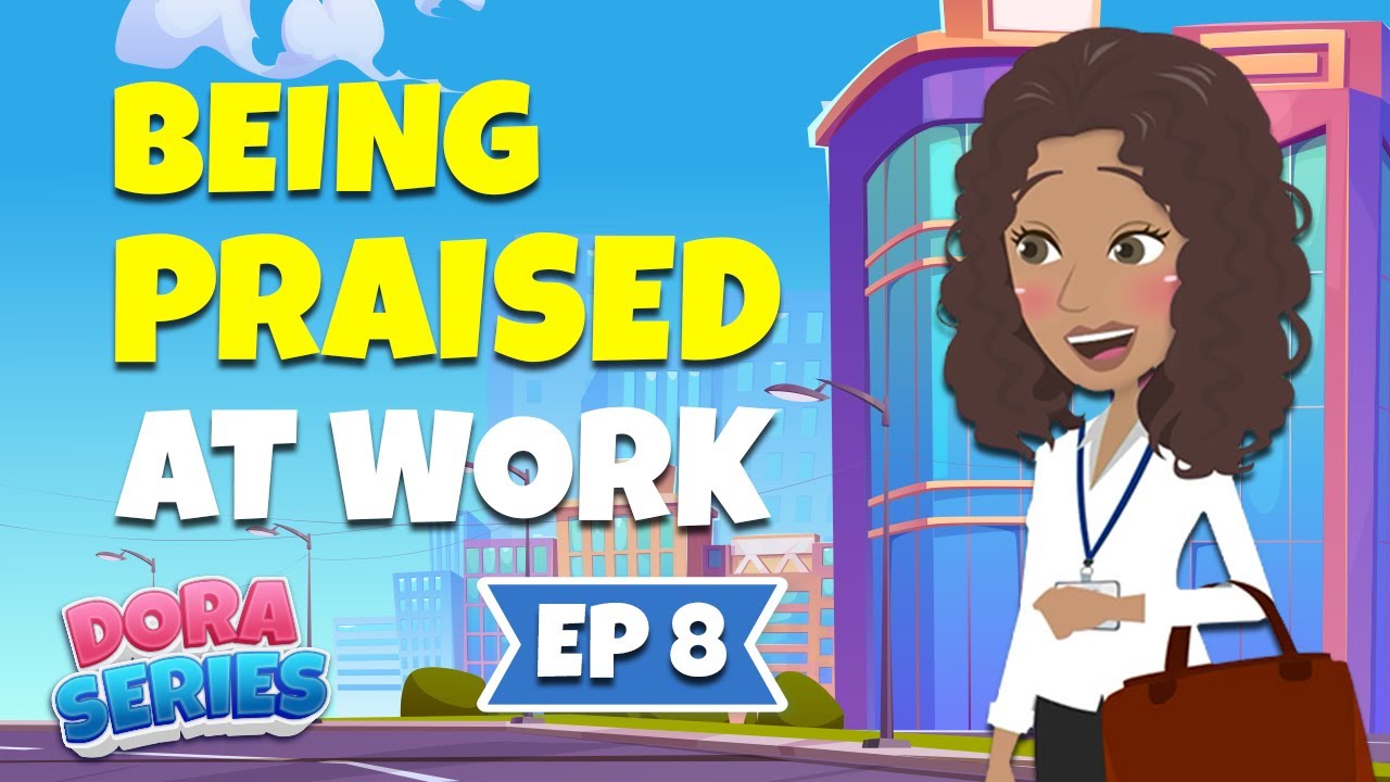 Praised at work | Dora ep8 | Learn English Through Story - YouTube