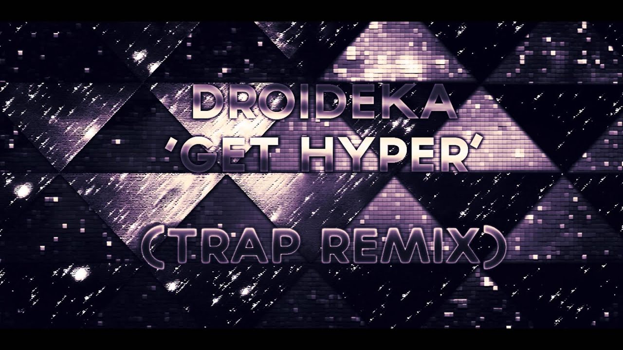 Droideka - Get Hyper (Loom Trap Remix) - YouTube