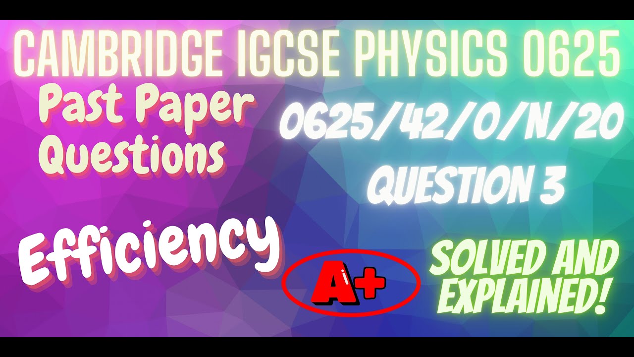 Efficiency | Physics | Cambridge IGCSE 0625/42/O/N/20 Question 3 SOLVED ...
