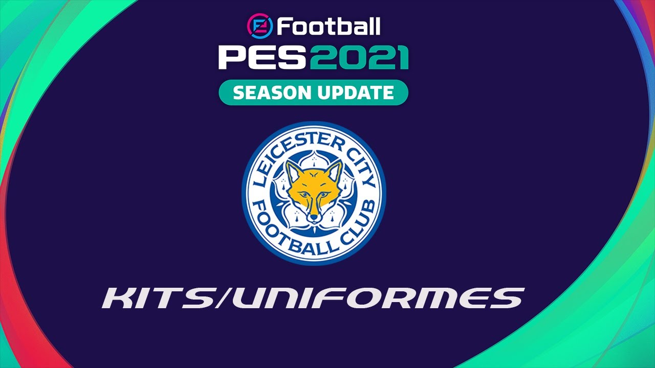 PES 2021 - UNIFORMES/KITS LEICESTER CITY - YouTube