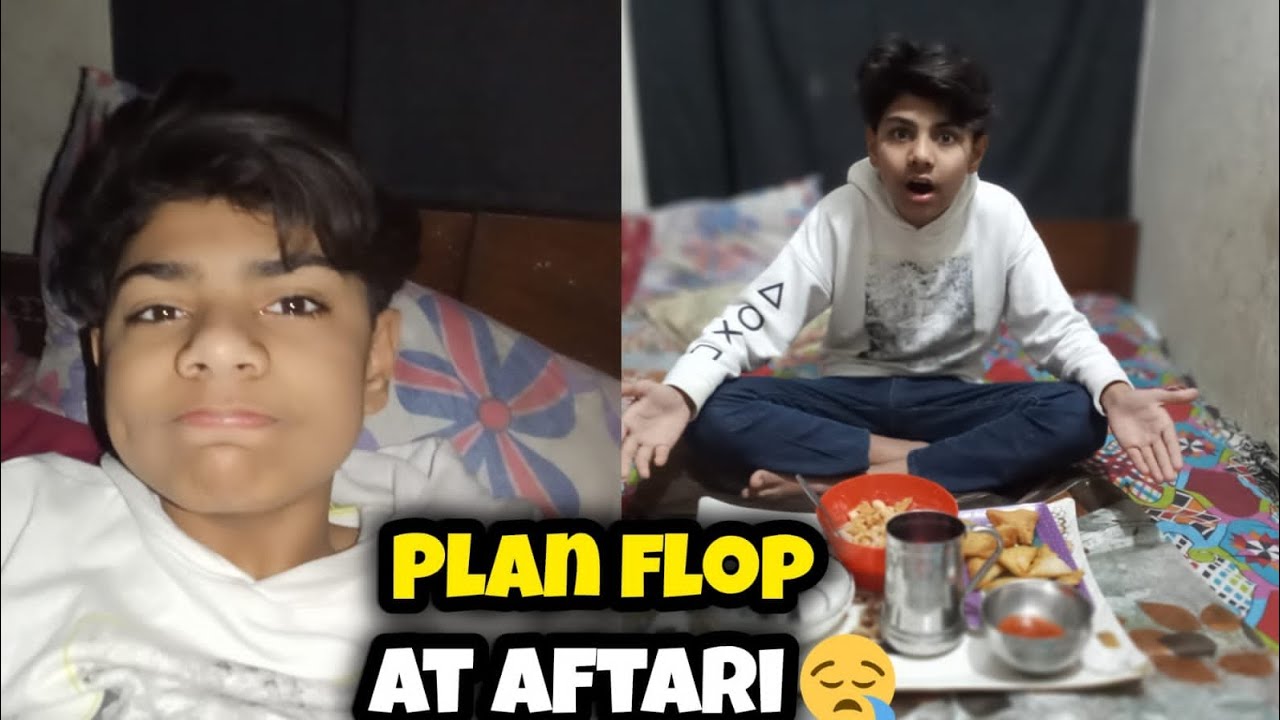 PLAN FLOP AT AFTARI😭DAY 4 OF RAMZAN🙏 - YouTube