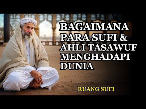 Bagaimana Para Sufi Dan Ahli Tasawuf Tidak Takut Kehilangan Dunia - Ruang Sufi