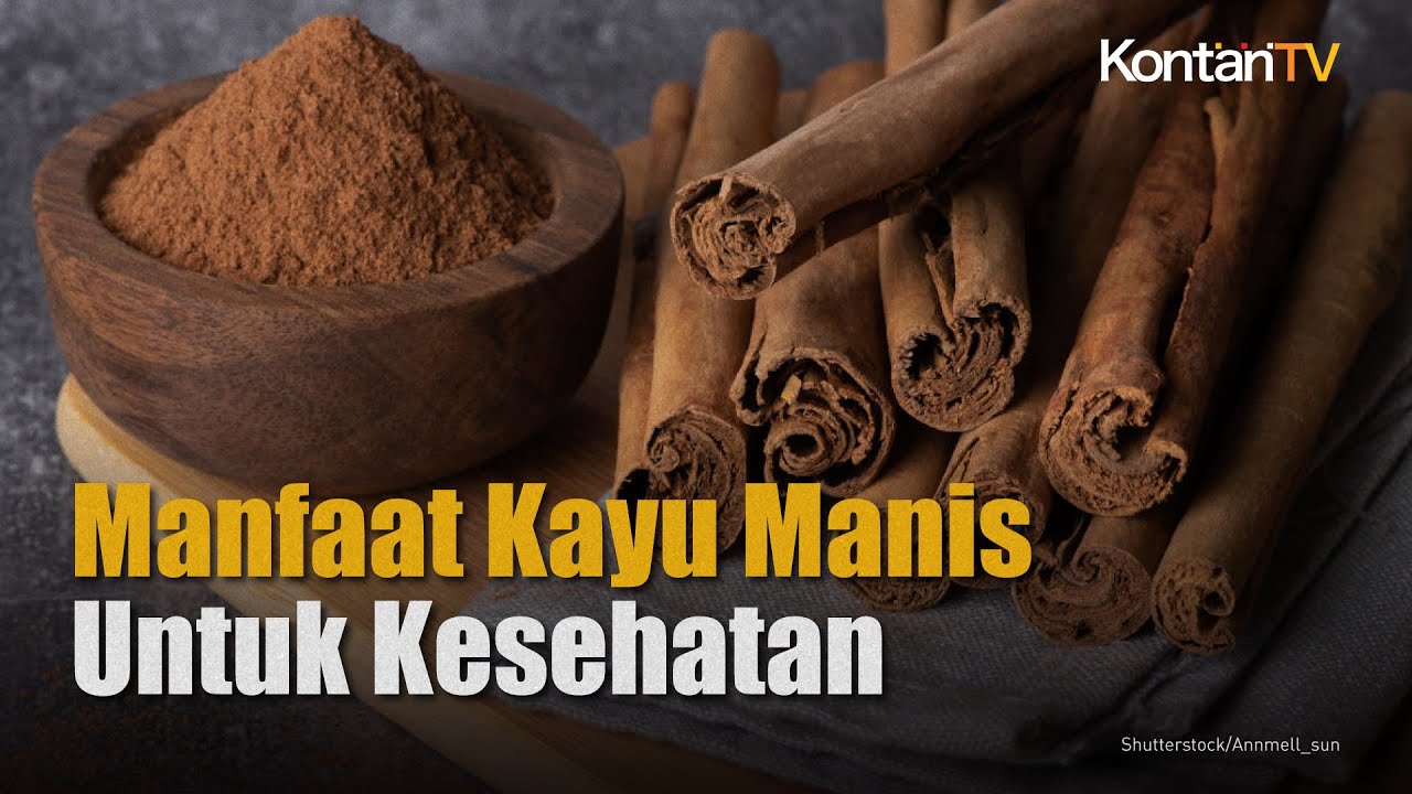 Manfaat Kayu Manis Untuk Kesehatan Tubuh - YouTube