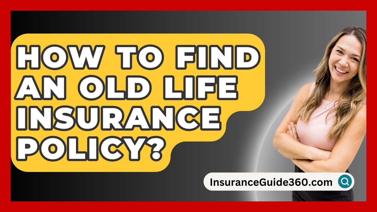 How To Find An Old Life Insurance Policy? - InsuranceGuide360.com - YouTube
