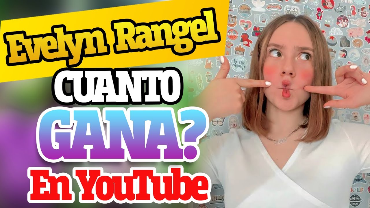 😱 IMPRESIONANTE $ Cuanto GANA Evelyn Rangel en YouTube 💰 - YouTube